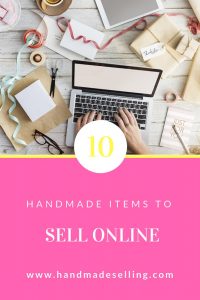 Top 10 Handmade Items to Sell Online 2025~ handmadeselling.com